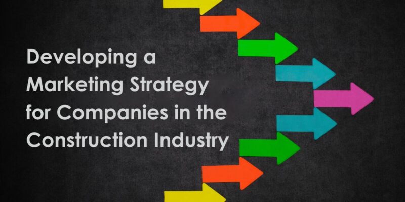 Developing a Marketing Strategy for the Construction Industry